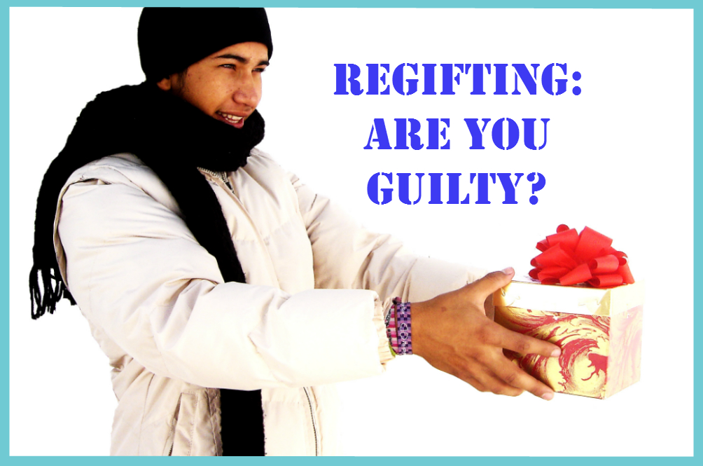 How to Regift... and Not Get Caught